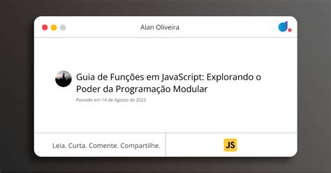 Guia de Funções em JavaScript Explorando o Poder da Programação Modular Alan Oliveira