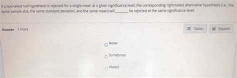 Solved If A Two Tailed Null Hypothesis Is Rejected For A
