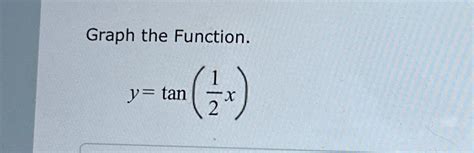 Solved Graph The Function Y Tan X Chegg Com