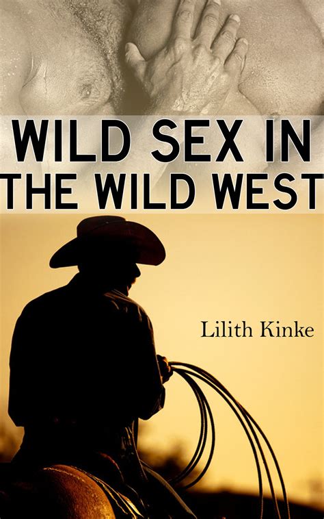 Wild Sex In The Wild West Ebook By Lilith Kinke Epub Rakuten Kobo United States