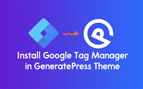 How To Install Google Tag Manager In GeneratePress WP Logout