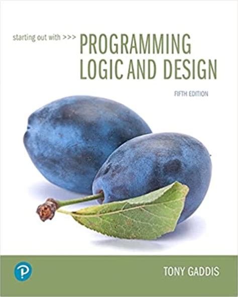 Starting Out With Programming Logic And Design By Tony Gaddis Goodreads