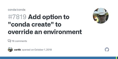 Add Option To Conda Create To Override An Environment · Issue 7819 · Condaconda · Github