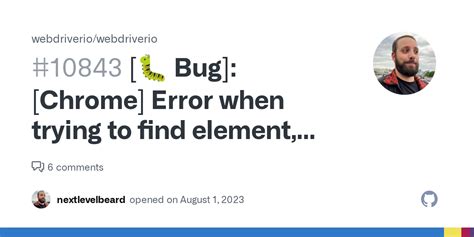 🐛 Bug Chrome Error When Trying To Find Element Unexpected Response · Issue 10843