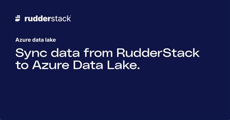 Azure Data Lake Rudderstack Docs