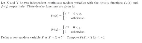 Solved Let X And Y Be Two Independent Continuous Random