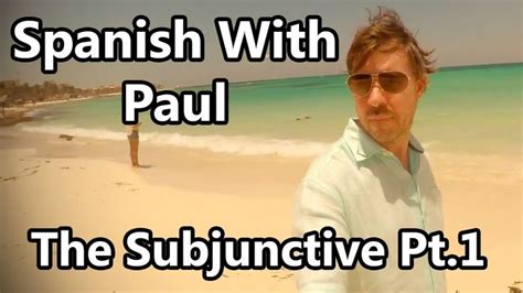 Unlocking The Secrets Of The Subjunctive A Beginners Guide Part 1 Learning Spanish