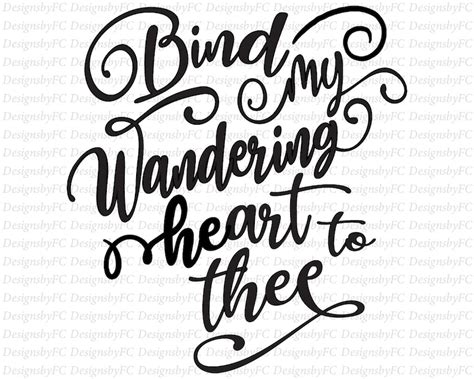 bind my wandering heart to thee svg christian svg jesus svg cricut and silhouette cut files