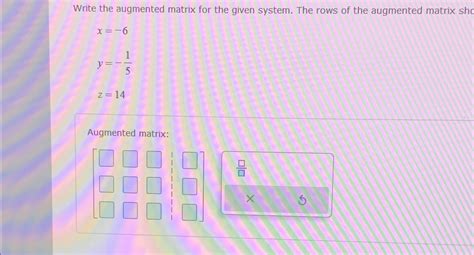 solved write the augmented matrix for the given system the