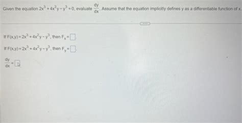 Solved Given The Equation 2x3 4x2y−y3 0 Evaluate Dxdy