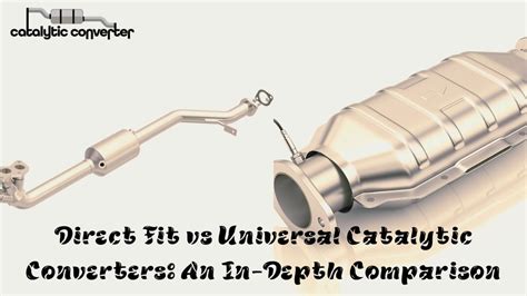 Direct Fit Vs Universal Catalytic Converters An In Depth Comparison