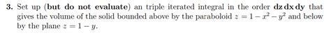 Solved Set Up But Do Not Evaluate An Triple Iterated Chegg