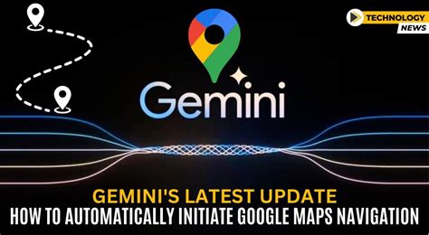 Gemini S Latest Update How To Automatically Initiate Google Maps