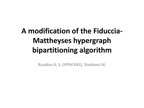 Ppt A Modification Of The Fiduccia Mattheyses Hypergraph Bipartitioning Algorithm Powerpoint