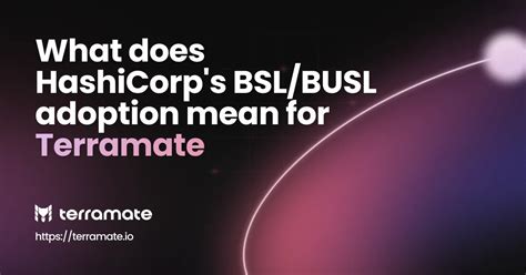 what does hashicorp s bsl busl adoption mean for terramate