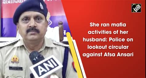 Afsa Ansari She Ran Mafia Activities Of Her Husband Police On Lookout Circular Against Afsa Ansari