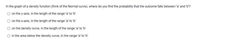 Solved In The Graph Of A Density Function Think Of The Chegg