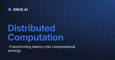Distributed Computation Gnusai