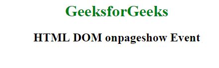 HTML DOM Onpageshow Event GeeksforGeeks