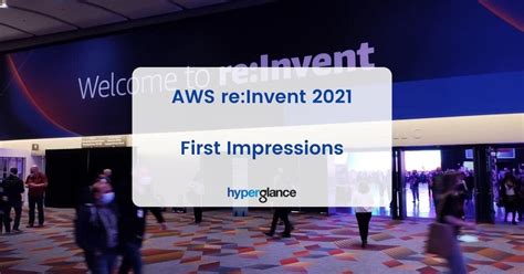 Aws Reinvent 2021 First Impressions