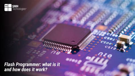 What Is A Flash Programmer And How Does It Work SMH Technologies