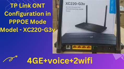 How To Configure Xc 220 G3v Tp Link Ont In Pppoe Mode Tplink Xpon Ftth