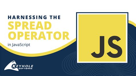 Harnessing The Javascript Spread Operator Keyhole Software