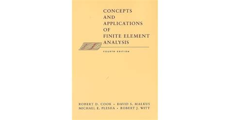 Concepts And Applications Of Finite Element Analysis By Robert Davis Cook
