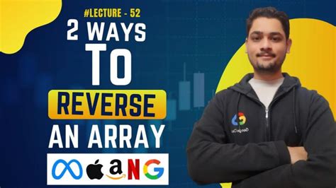 Lavish Sheth On Linkedin Reverse An Array 2 Ways To Reverse An Array Lecture 52