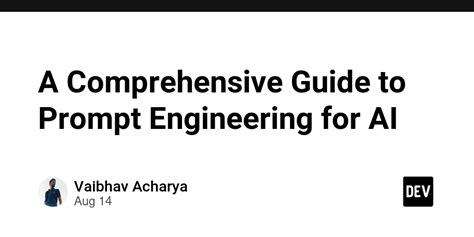 A Comprehensive Guide To Prompt Engineering For Ai Dev Community