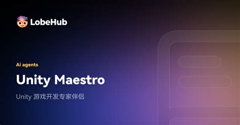 Unity Maestro Ai Agents Gpts · Lobehub