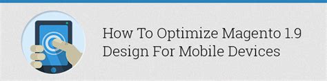 how to optimize magento 1 9 design for mobile devices belvg blog