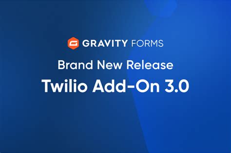 Brand New Release Twilio Add On 3 0 Gravity Forms