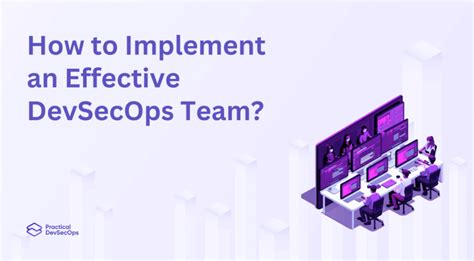How To Implement An Effective Devsecops Team Practical Devsecops