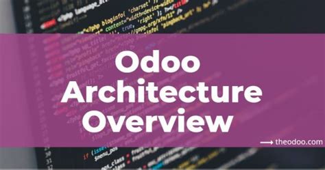 Odoo Architecture Overview Odoo Gold Partner Company In Saudi Arabia