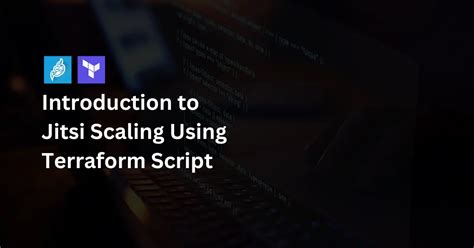 Introduction To Jitsi Scaling Using Terraform Script