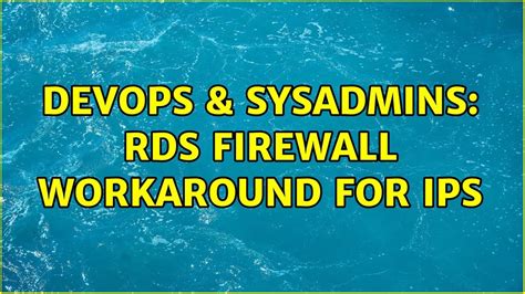 Devops And Sysadmins Rds Firewall Workaround For Ips Youtube