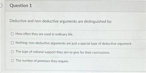 Solved Question 1deductive And Non Deductive Arguments Are