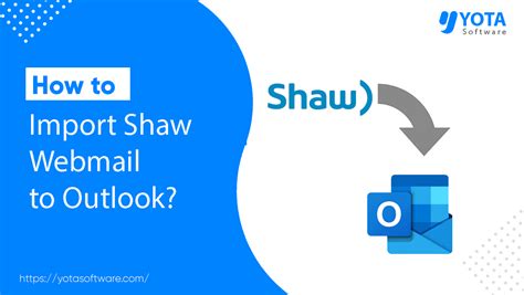 Import Shaw Webmail To Outlook Using PST In Easy Clicks