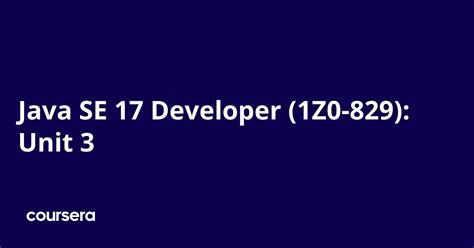 Java Se 17 Developer 1z0 829 Unit 3 Coursera