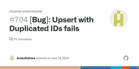 Bug Upsert With Duplicated Ids Fails · Issue 704 · Chroma Core