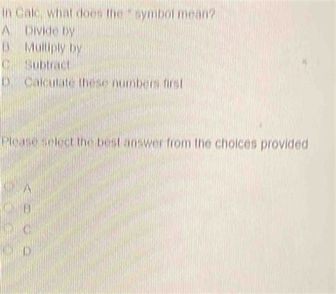 Solved In Calc What Does The Symbol Mean A Divide By B Multiply