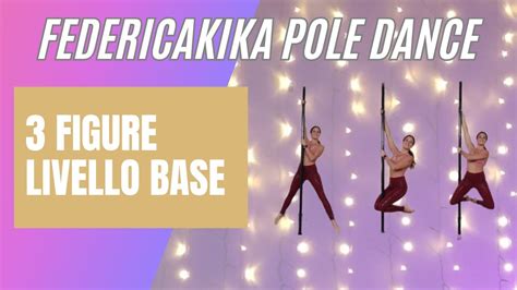 1 Tutorial 3 Figure Pole Dance Livello Base Youtube