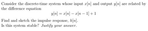 Solved Consider The Discrete Time System Whose Input X N