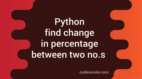 Python Program To Find The Percentage Difference Between Two Numbers CodeVsColor