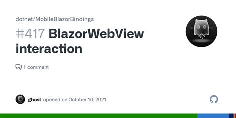 Blazorwebview Interaction · Issue 417 · Dotnetmobileblazorbindings · Github