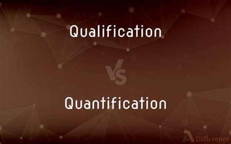 Qualification Vs Quantification — Whats The Difference