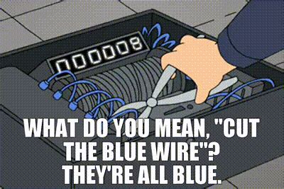 Yarn What Do You Mean Cut The Blue Wire Theyre All Blue