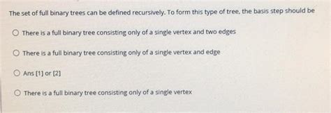 Solved The Set Of Full Binary Trees Can Be Defined