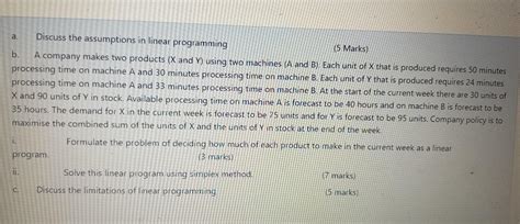 Solved A Discuss The Assumptions In Linear Programming B A
